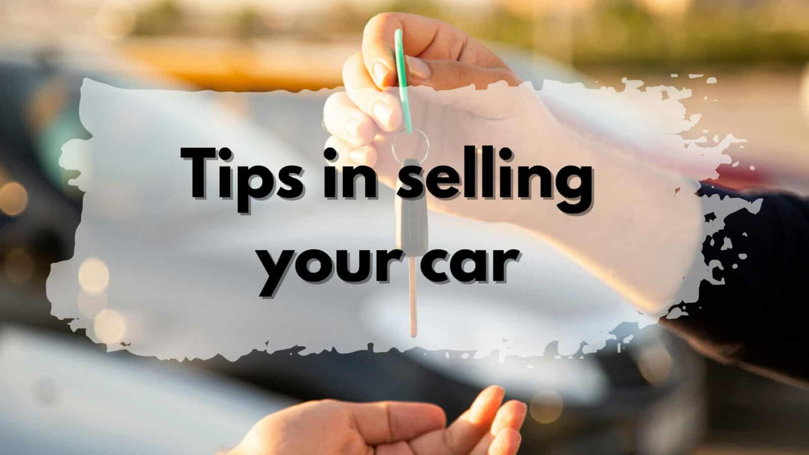 Tips for selling your car - #ICYMI - The Sulit Blog