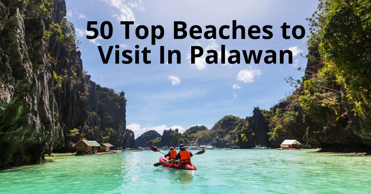 50 Best Beaches in Palawan: Planning Your Perfect Island Getaway